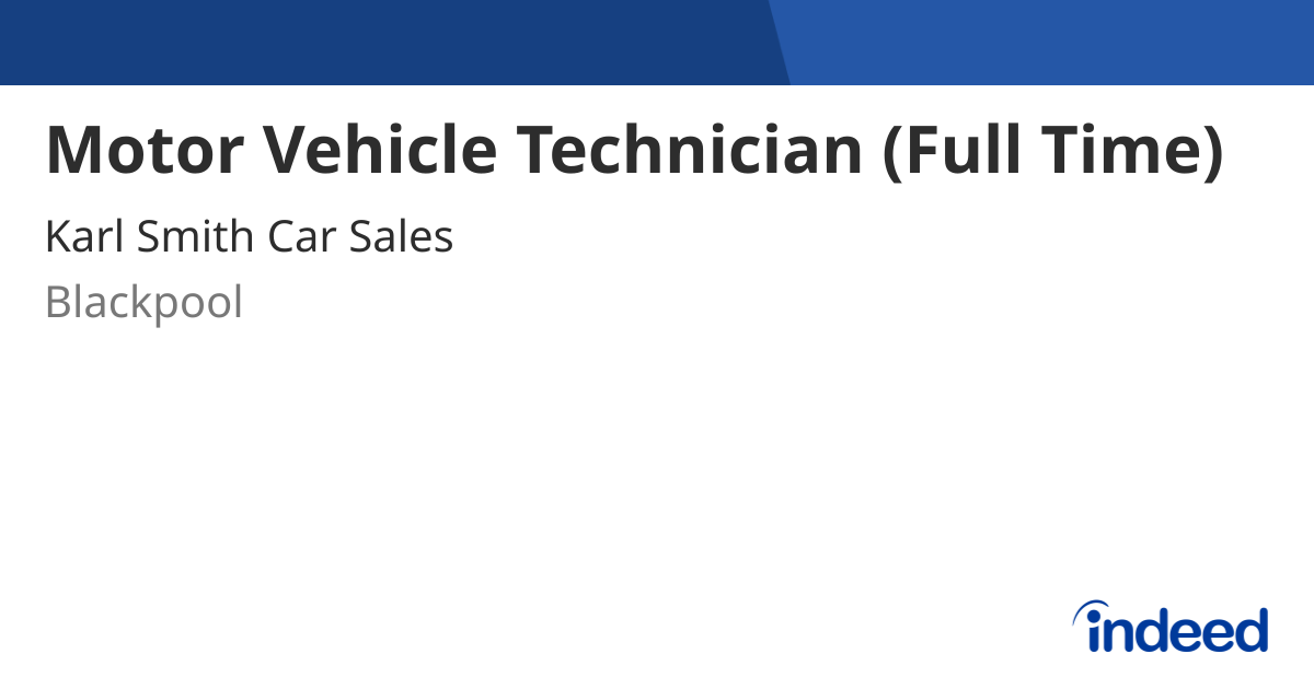 Motor Vehicle Technician (Full Time) - Blackpool FY4 2AE - Indeed.com