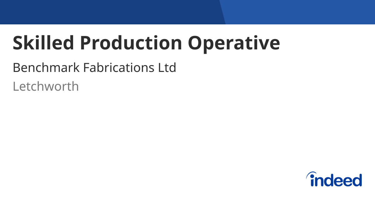Skilled Production Operative - Letchworth SG6 1WU - Indeed.com