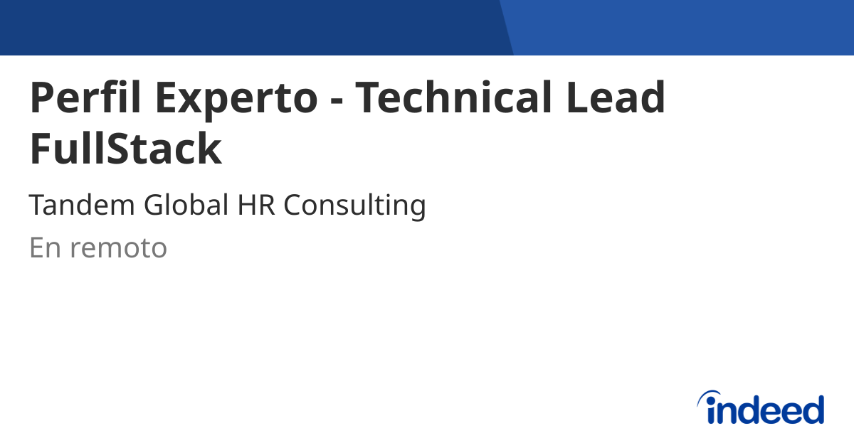 Perfil Experto - Technical Lead FullStack - En remoto - Indeed.com
