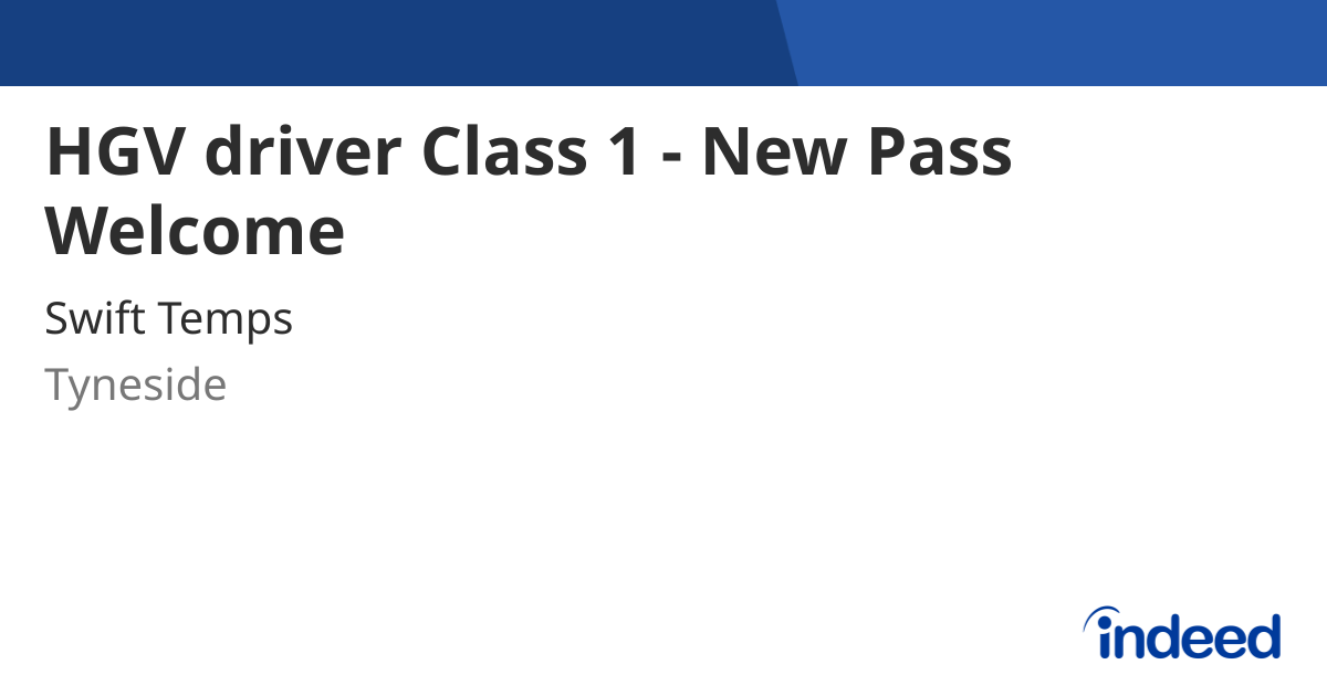 HGV driver Class 1 - New Pass Welcome - Tyneside - Indeed.com