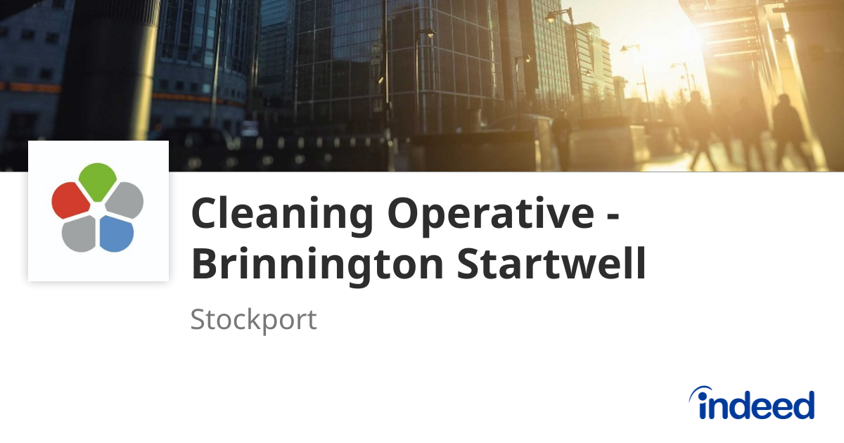 Cleaning Operative - Brinnington Startwell - Stockport SK5 8HH - Indeed.com