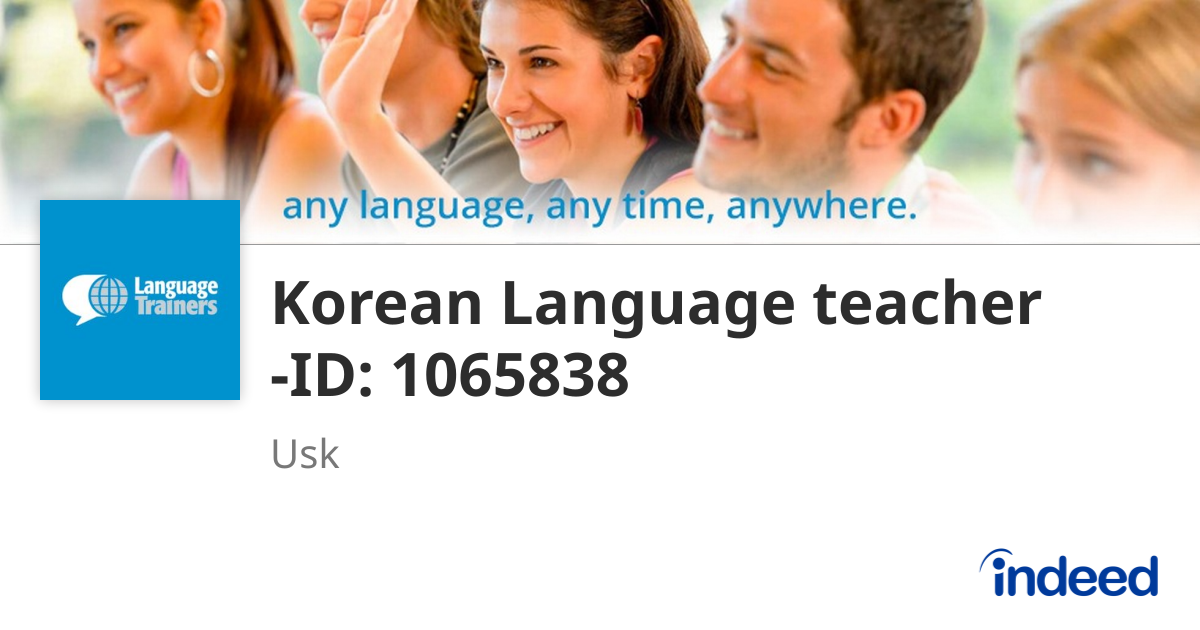 Korean Language teacher -ID: 1065838 - Usk - Indeed.com