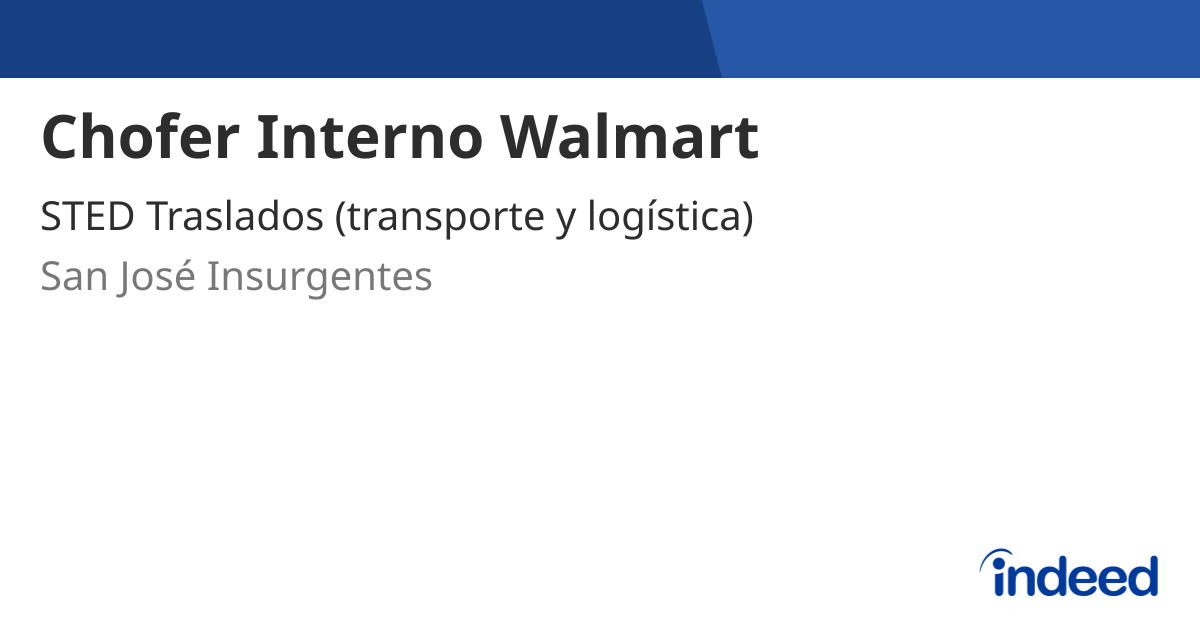 Chofer Interno Walmart - 03900, San José Insurgentes, CDMX - Indeed.com