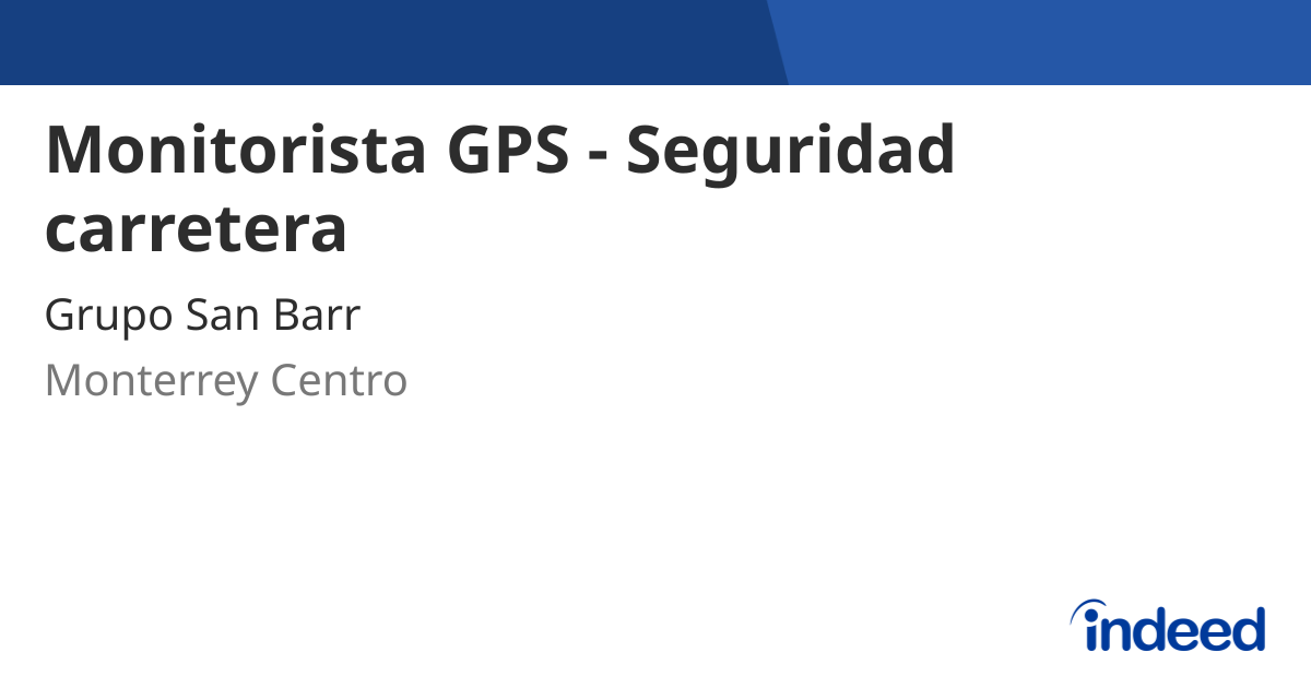 Monitorista GPS - Seguridad carretera - 64000, Monterrey Centro, N. L ...
