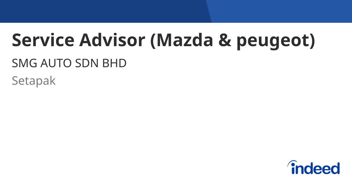 Service Advisor (Mazda & peugeot) - Setapak - Indeed.com