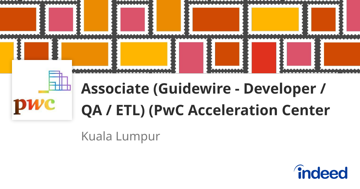 Associate (Guidewire - Developer / QA / ETL) (PwC Acceleration Center Kuala Lumpur) - Kuala ...