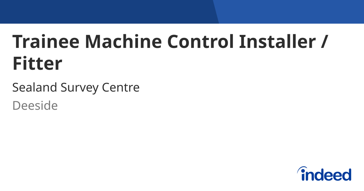 Trainee Machine Control Installer / Fitter - Deeside CH5 2TF - Indeed.com