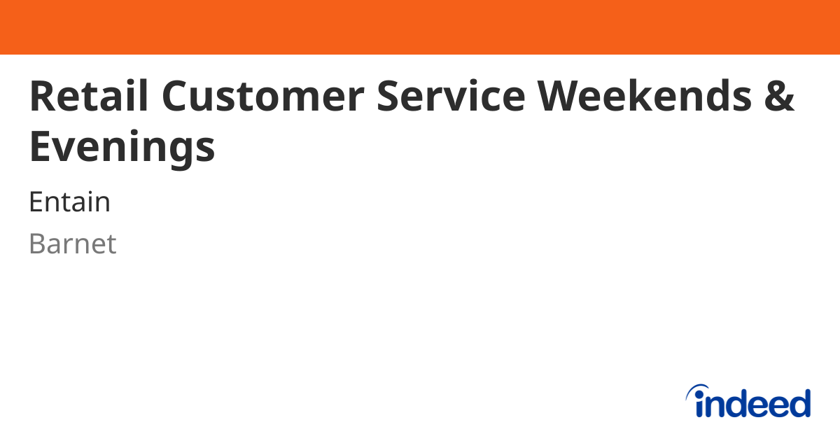 Retail Customer Service Weekends & Evenings - Barnet EN5 1AD - Indeed.com