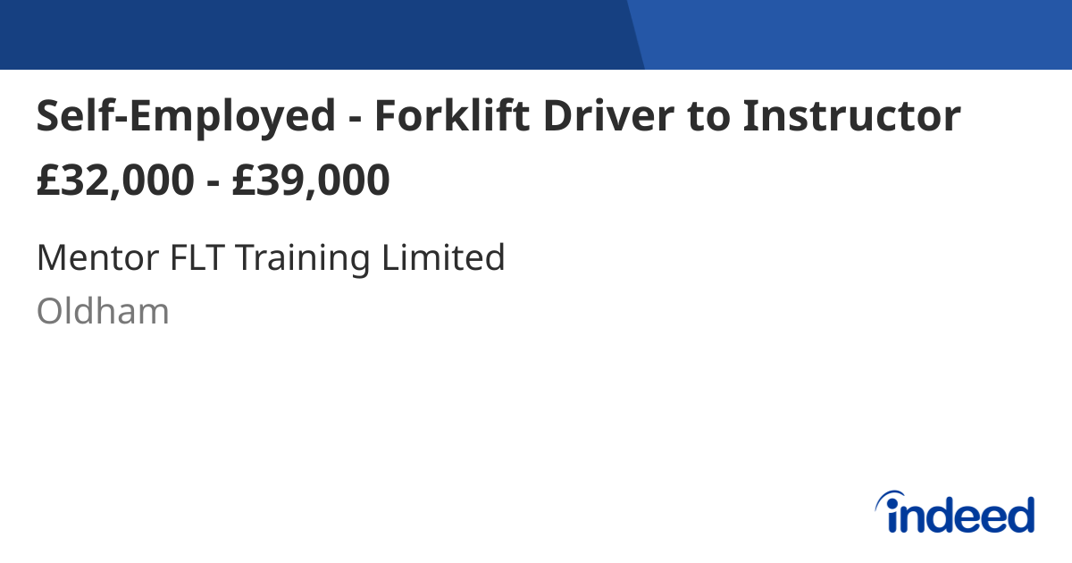 Self-Employed - Forklift Driver to Instructor £32,000 - £39,000 ...