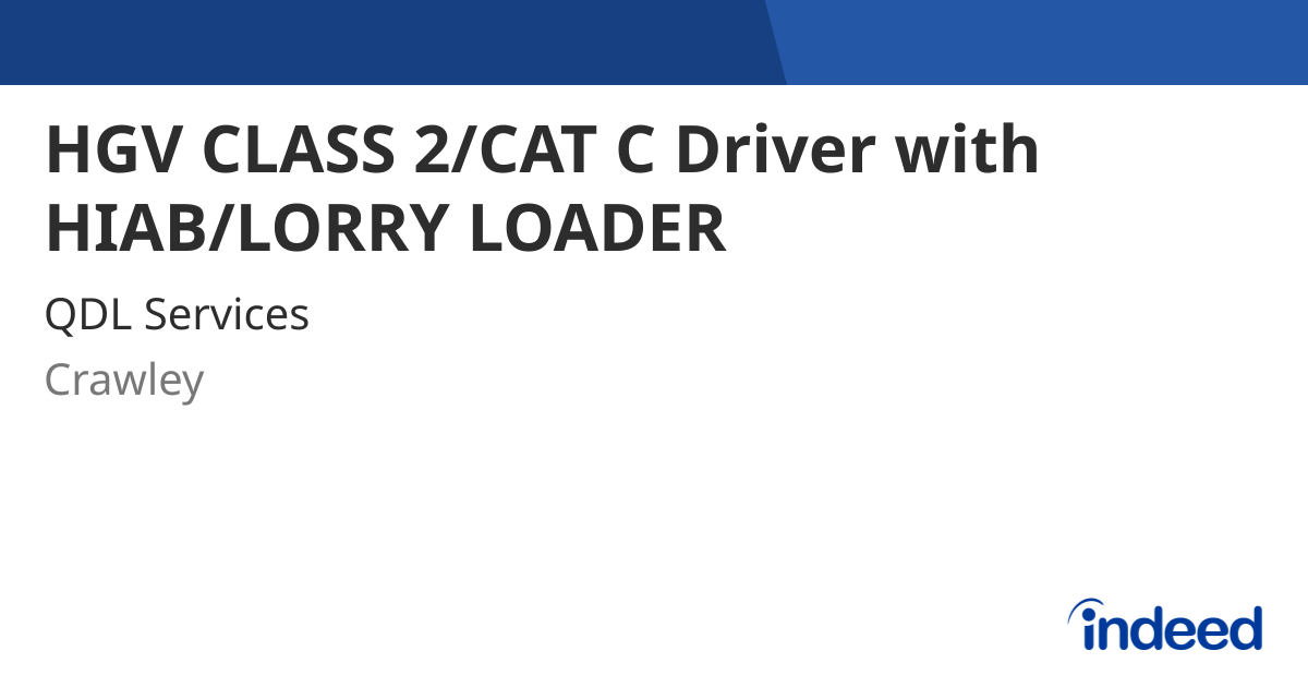 HGV CLASS 2/CAT C Driver with HIAB/LORRY LOADER - Crawley RH11 0NY ...