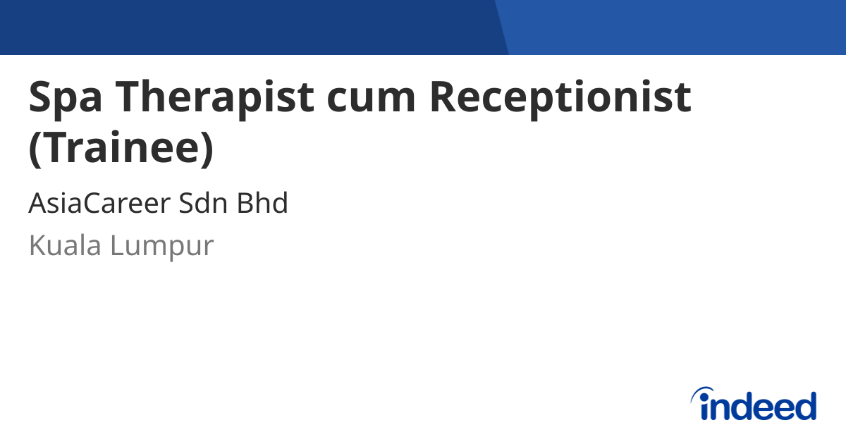Spa Therapist cum Receptionist (Trainee) - Kuala Lumpur - Indeed.com