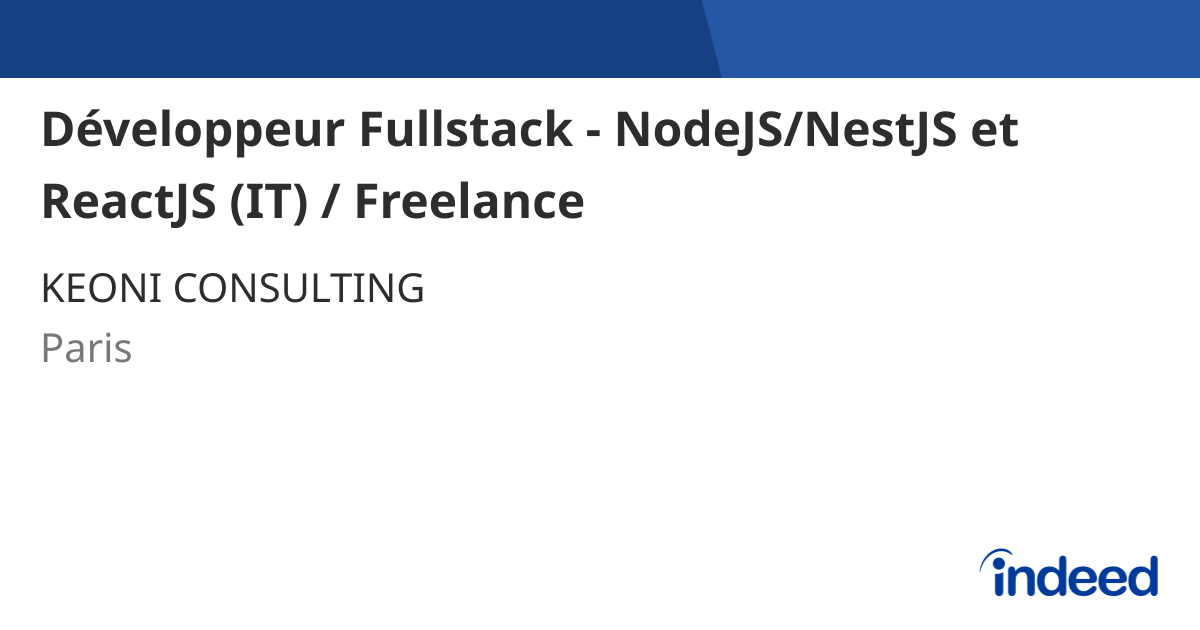 Développeur Fullstack - NodeJS/NestJS et ReactJS (IT) / Freelance - Paris (75) - Indeed.com