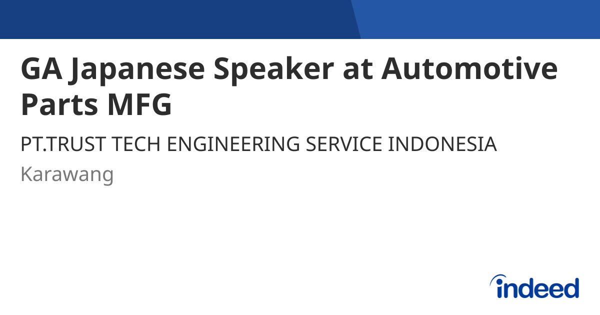 GA Japanese Speaker at Automotive Parts MFG - Karawang - Indeed.com