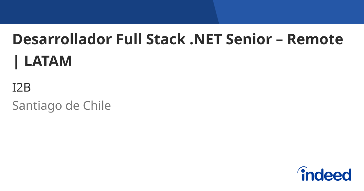 Desarrollador Full Stack .NET Senior – Remote | LATAM - Santiago de Chile, Región Metropolitana ...