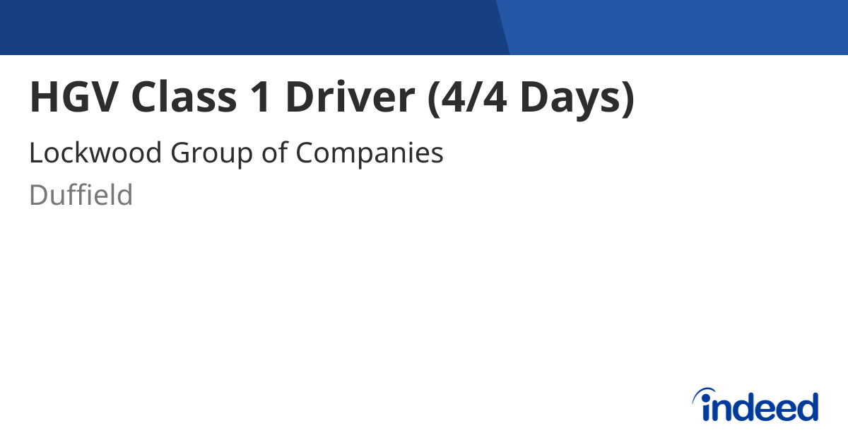 HGV Class 1 Driver (4/4 Days) - Duffield DE56 2JR - Indeed.com