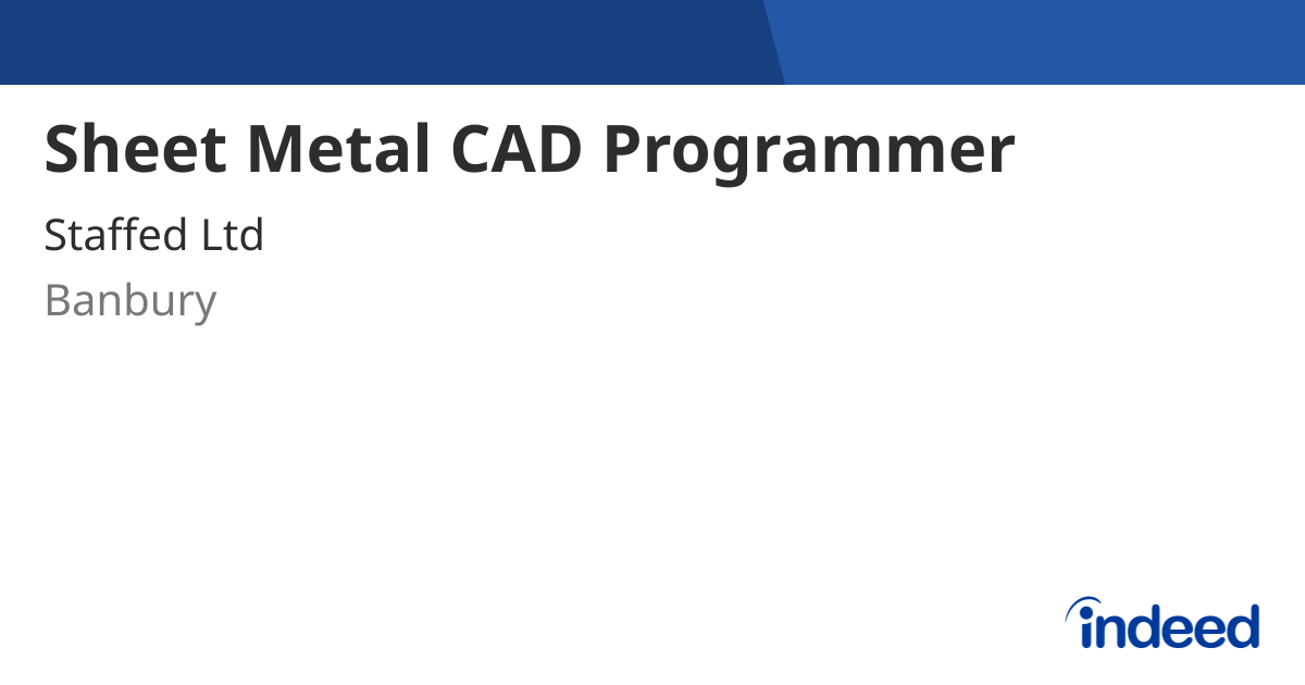 Sheet Metal CAD Programmer - Banbury OX16 - Indeed.com