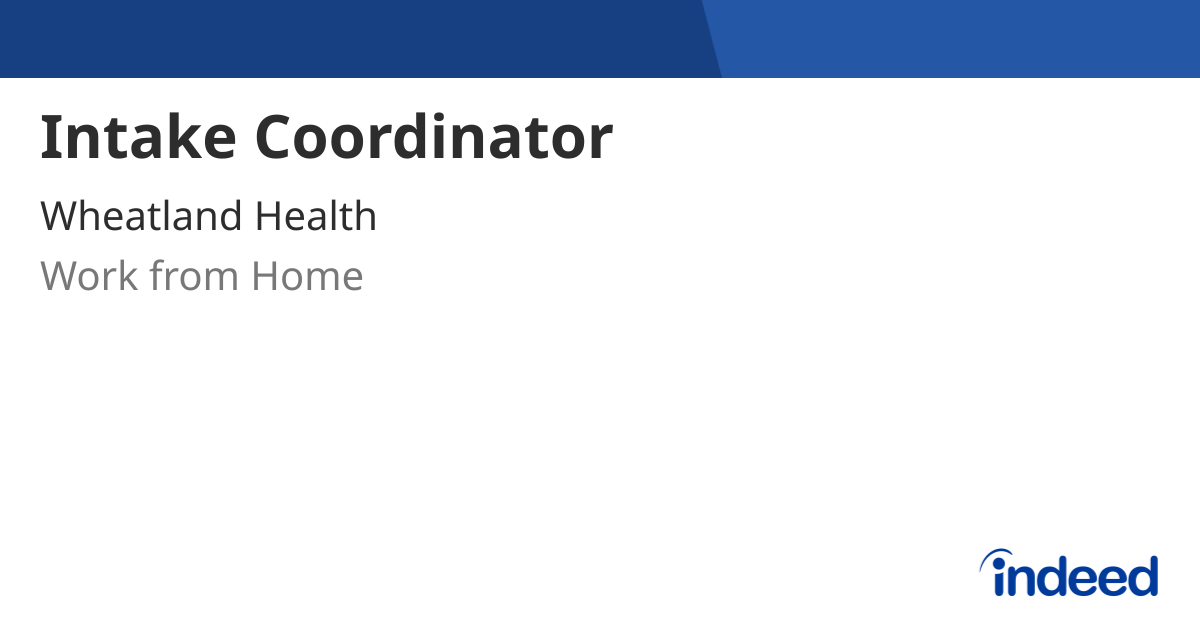Intake & QA Coordinator - Work from Home - Indeed.com