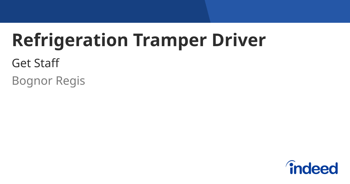 Refrigeration Tramper Driver - Bognor Regis - Indeed.com