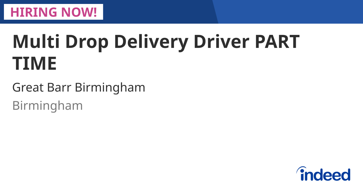 Multi Drop Delivery Driver PART TIME - Birmingham - Indeed.com