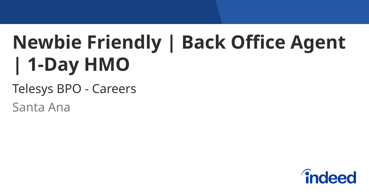 Newbie Friendly | Back Office Agent | 1-Day HMO - Santa Ana - Indeed.com