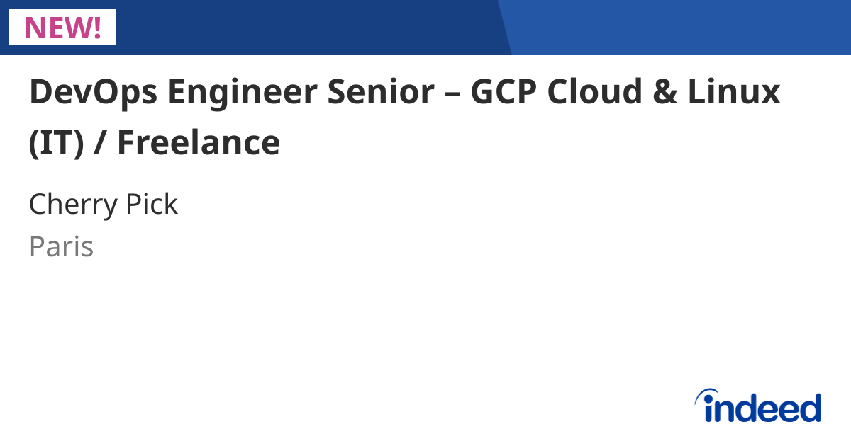 DevOps Engineer Senior – GCP Cloud & Linux (IT) / Freelance - Paris (75) - Indeed.com