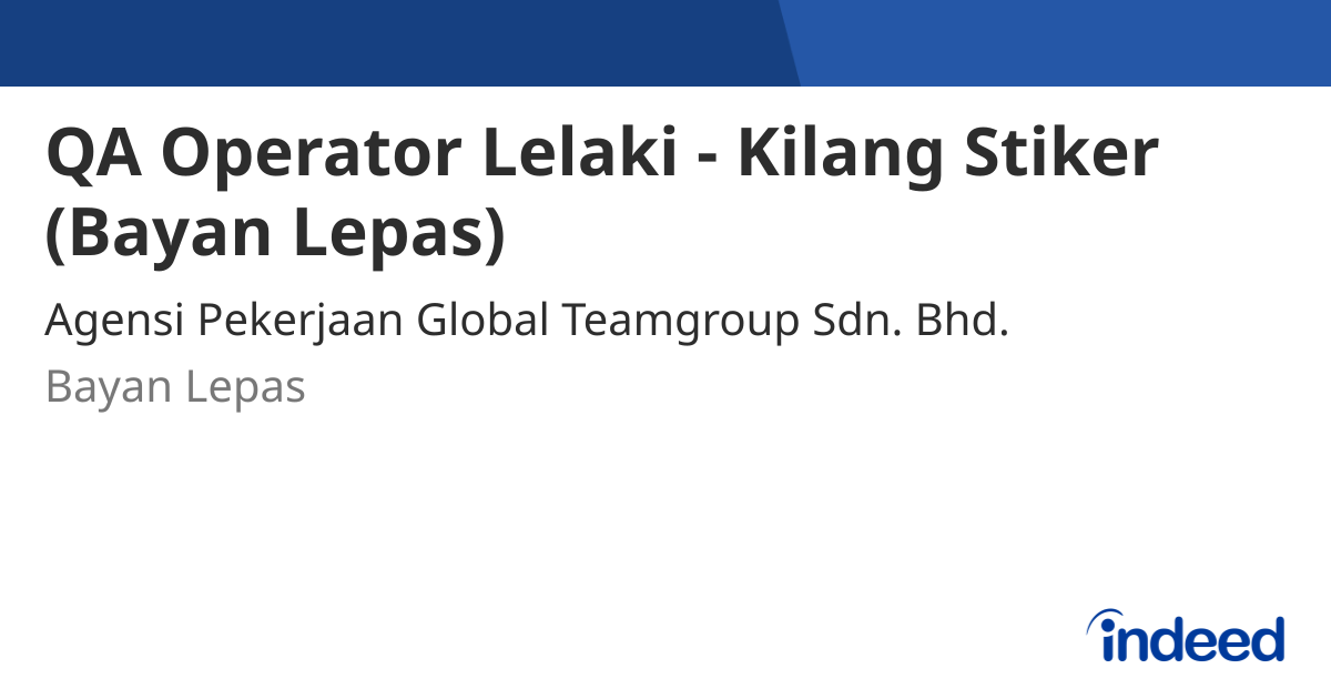 QA Operator Lelaki - Kilang Stiker (Bayan Lepas) - Bayan Lepas - Indeed.com