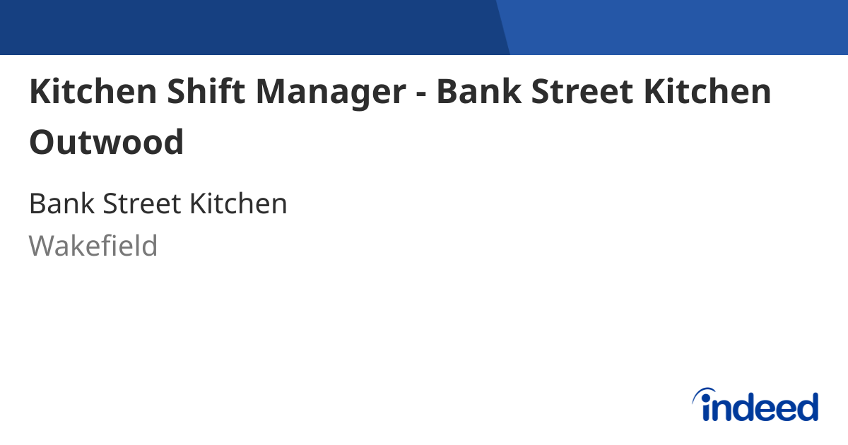 Kitchen Shift Manager - Bank Street Kitchen Outwood - Wakefield WF1 2LE ...