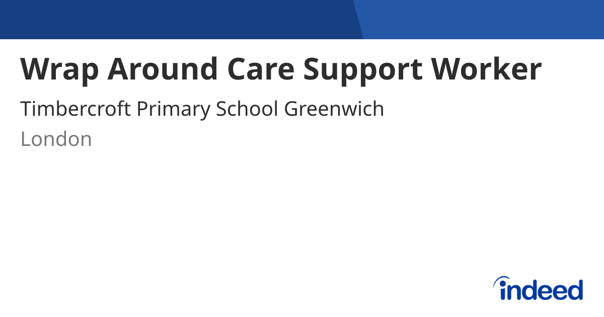 Wrap Around Care Support Worker - London SE18 2SG - Indeed.com