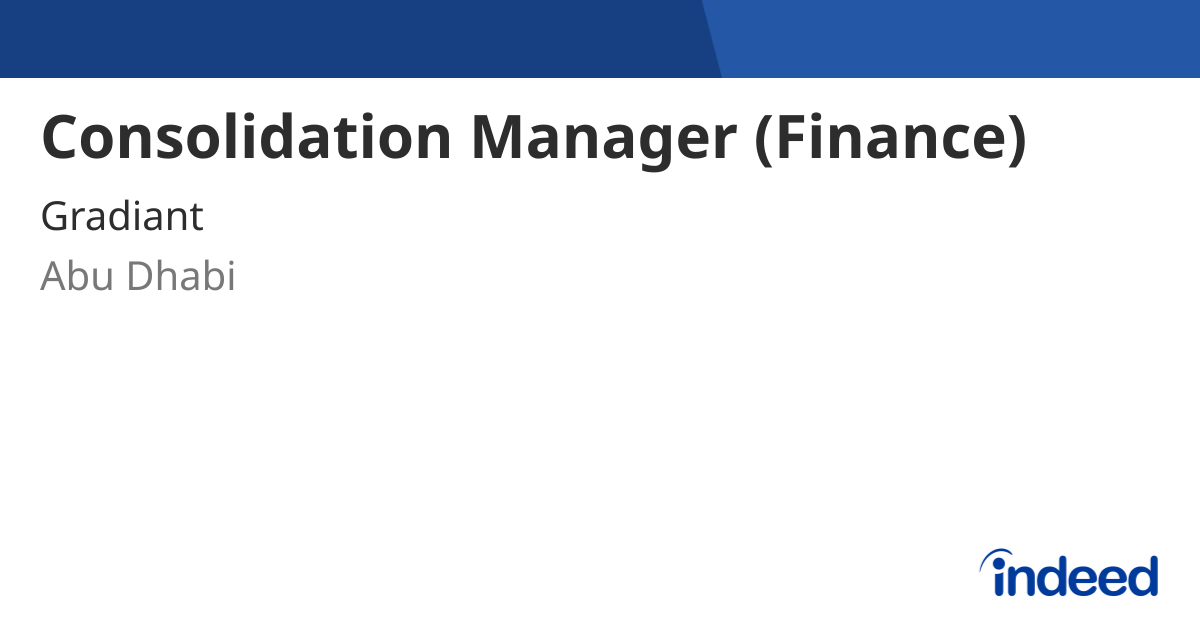 Consolidation Manager (Finance) - Abu Dhabi - Indeed.com