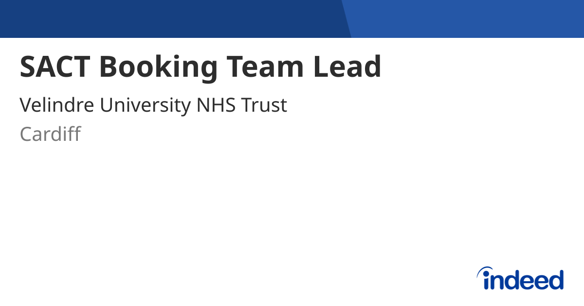 SACT Booking Team Lead - Cardiff CF14 2TL - Indeed.com