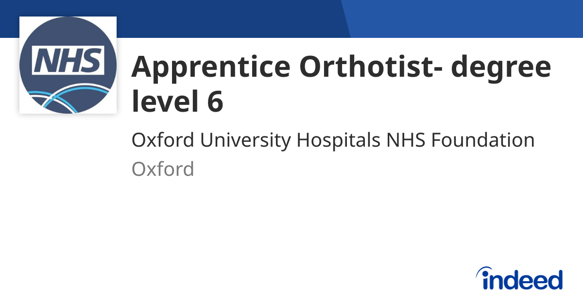 Apprentice Orthotist- degree level 6 - Oxford OX3 - Indeed.com