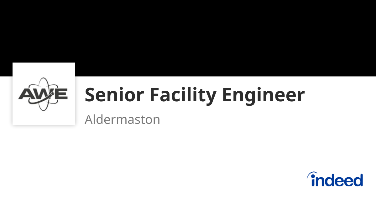 Senior Facility Engineer - Aldermaston RG7 4PR - Indeed.com