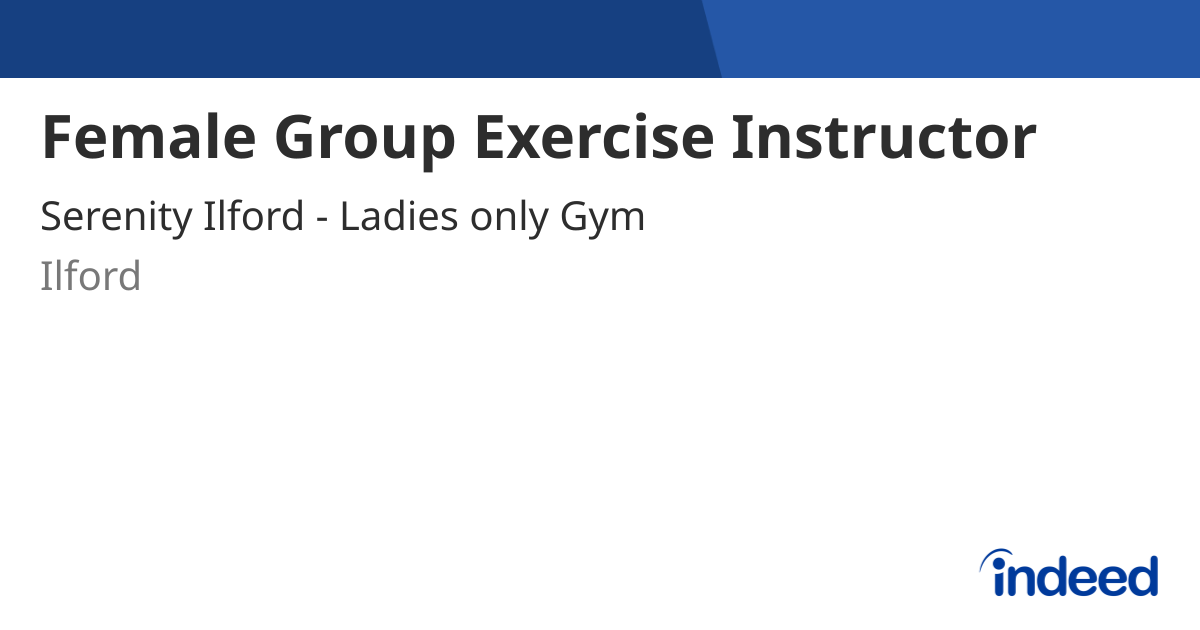 Female Group Exercise Instructor - Ilford IG1 1EA - Indeed.com