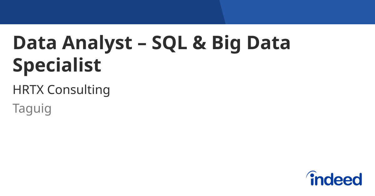 Data Analyst – SQL & Big Data Specialist - Taguig - Indeed.com