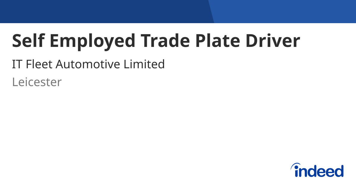 Self Employed Trade Plate Driver - Leicester - Indeed.com
