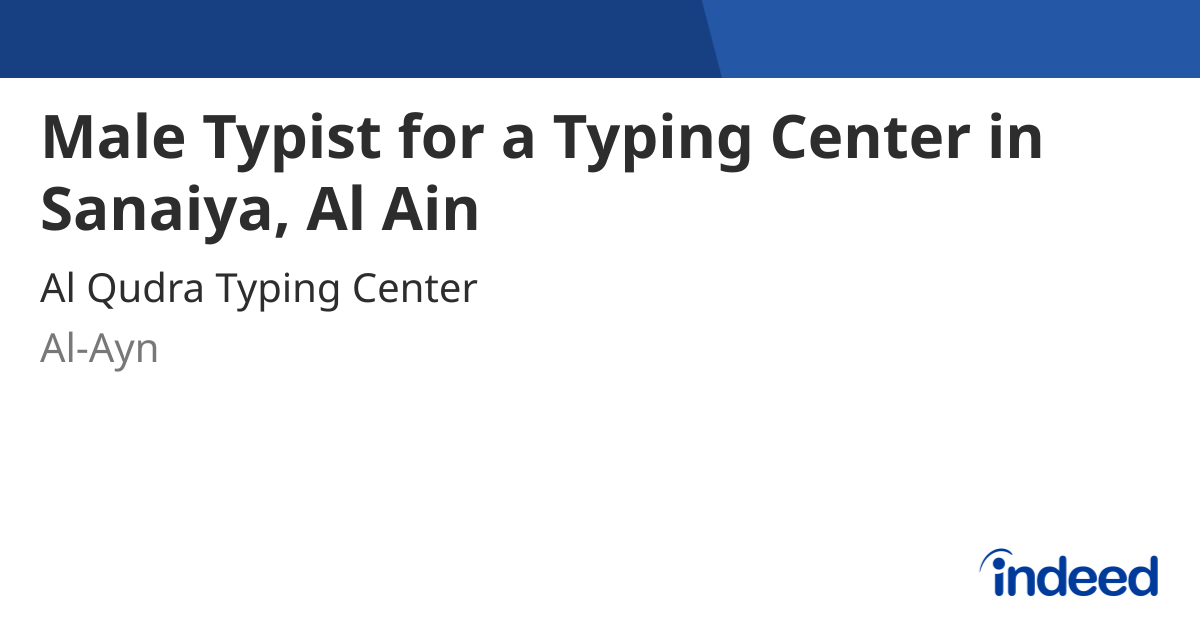 Male Typist for a Typing Center in Sanaiya, Al Ain - Al-Ayn - Indeed.com