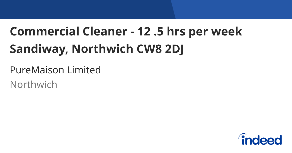 Commercial Cleaner - 12 .5 hrs per week Sandiway, Northwich CW8 2DJ ...