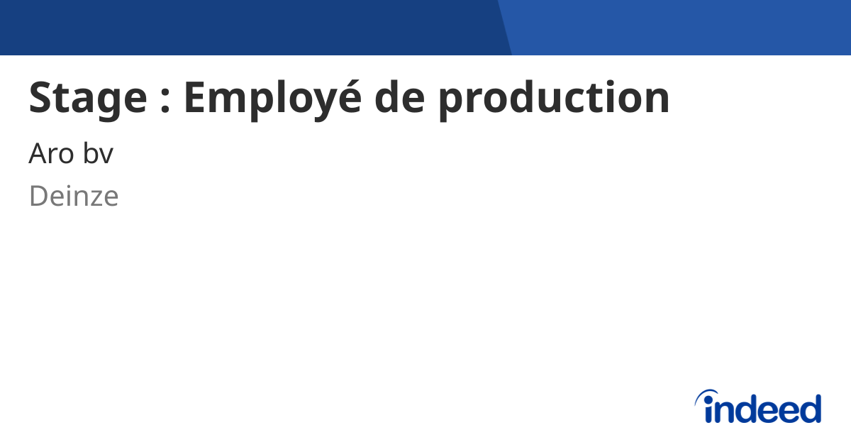 Stage : Employé de production - 9800 Deinze - Indeed.com