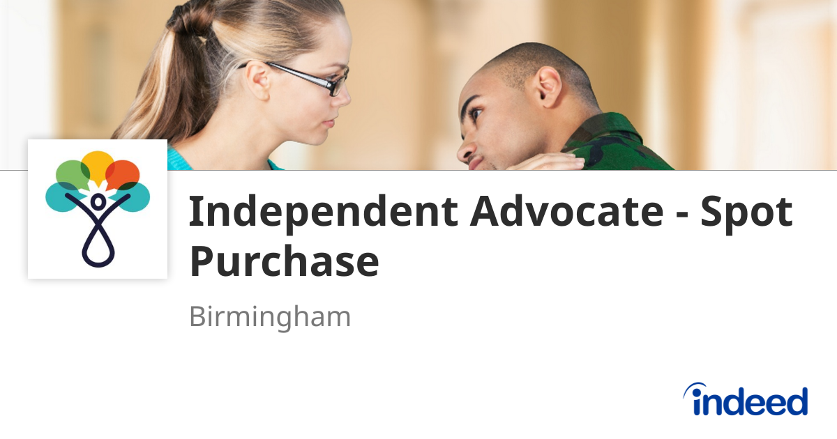 Independent Advocate - Spot Purchase - Birmingham B9 - Indeed.com
