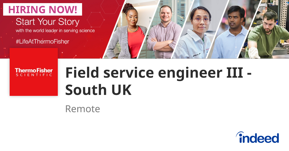 Field service engineer III - South UK - Remote - Indeed.com