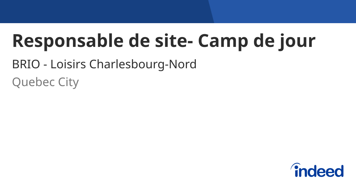 Responsable de site- Camp de jour - Ville de Québec, QC G1G 1N9 ...