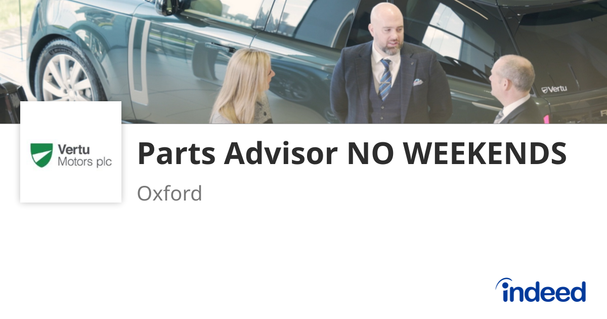 Parts Advisor NO WEEKENDS - Oxford OX4 4AT - Indeed.com
