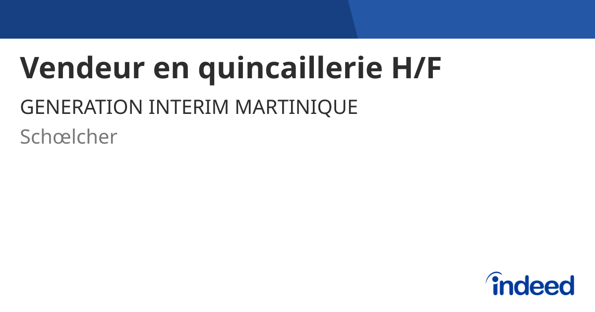 Vendeur en quincaillerie H/F - 97233 Schœlcher - Indeed.com