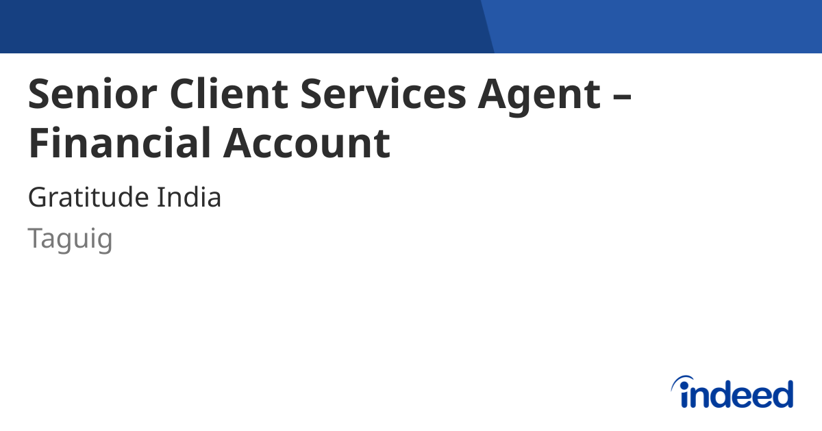 Senior Client Services Agent – Financial Account - Taguig - Indeed.com