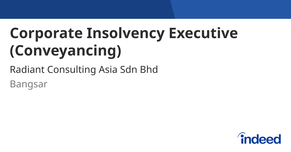 Corporate Insolvency Executive (Conveyancing) - Bangsar - Indeed.com