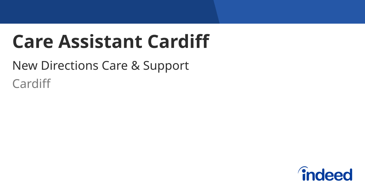 Care Assistant Cardiff - Cardiff - Indeed.com