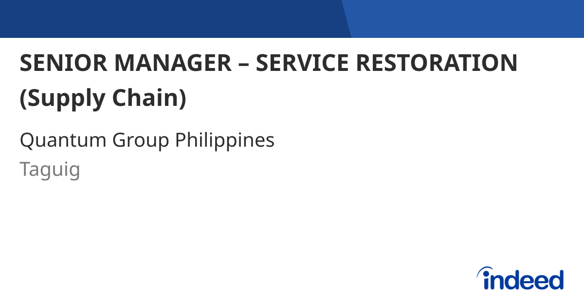 SENIOR MANAGER – SERVICE RESTORATION (Supply Chain) - Taguig - Indeed.com