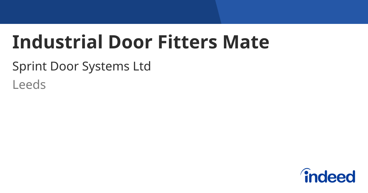 Industrial Door Fitters Mate - Leeds - Indeed.com