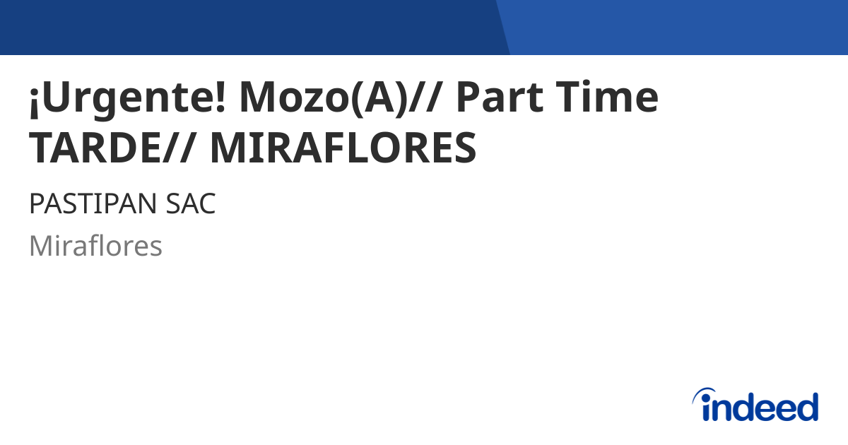 ¡Urgente! Mozo(A)// Part Time TARDE// MIRAFLORES - Miraflores 15048 - Indeed.com
