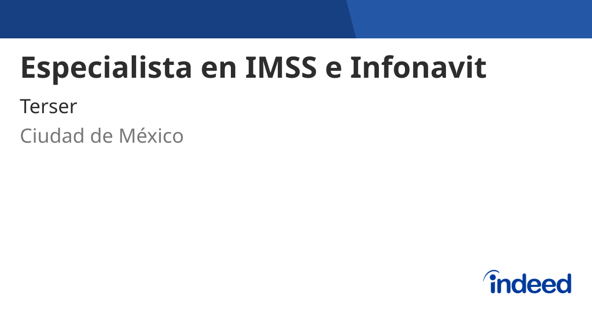 Especialista en IMSS e Infonavit - Ciudad de México, CDMX - Indeed.com